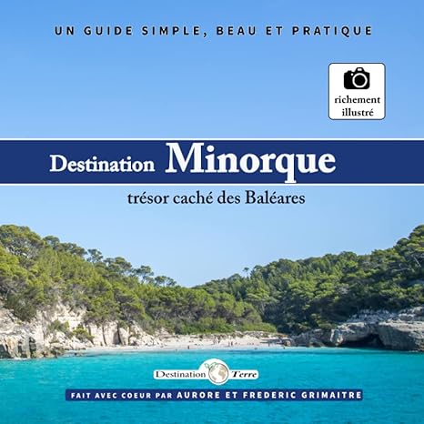 Destination - Minorque, trésor caché des Baléares: Un guide simple ...